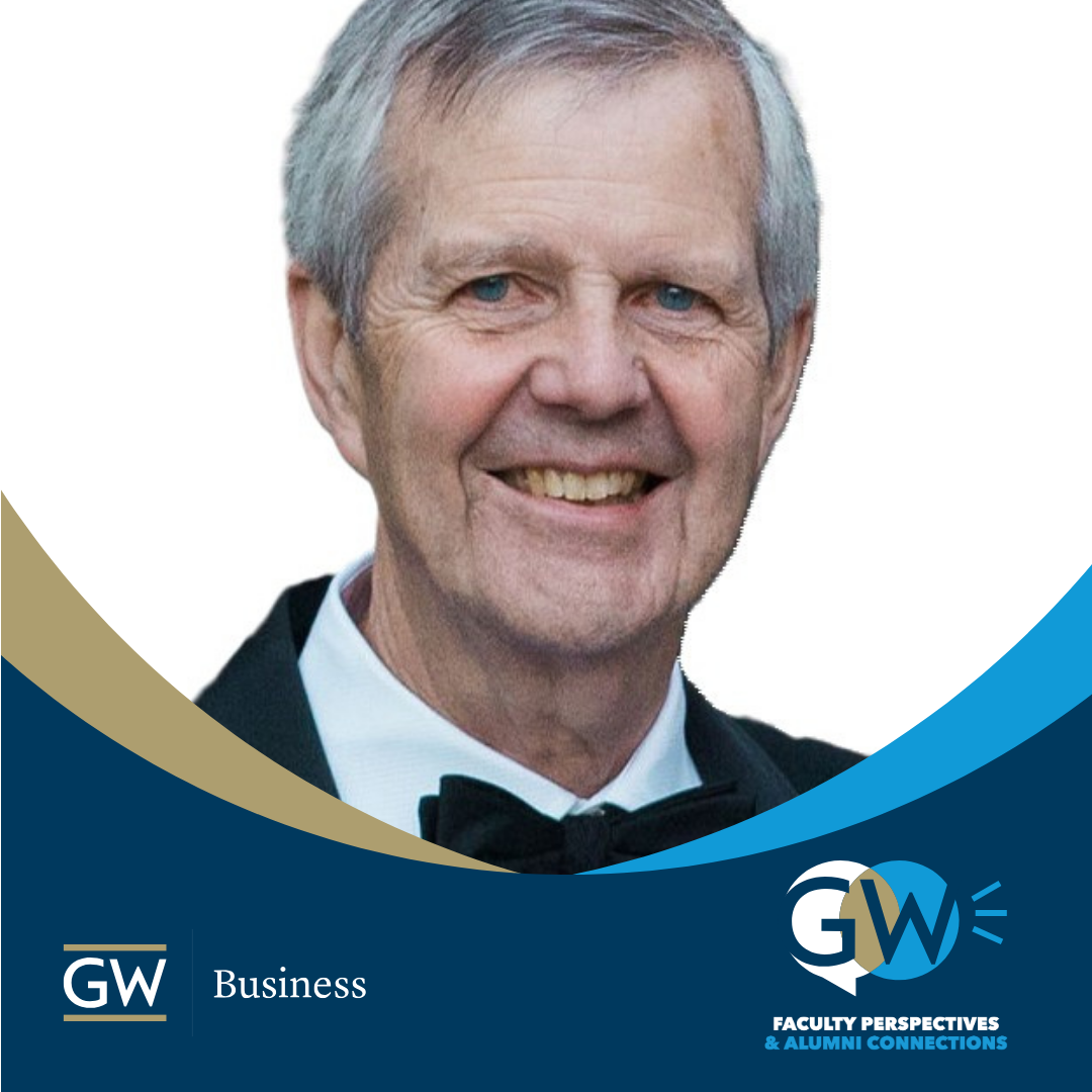 Faculty Perspectives & Alumni Connections | GW School of Business | The ... Faculty Perspectives & Alumni Connections | GW School of Business | The ...
